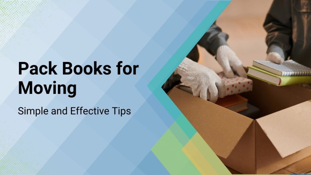 How to Pack Books for Moving Safely and Easily